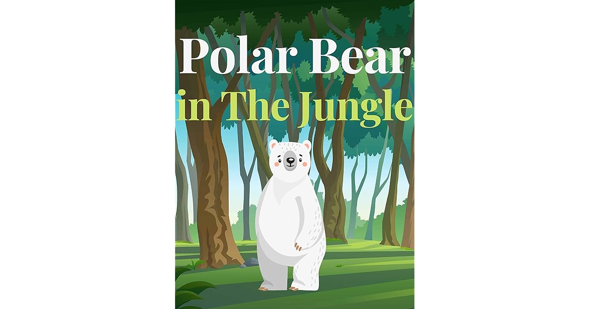 Polar Bear in The Jungle: Polar Bear books for kids, Bedtime story ...
