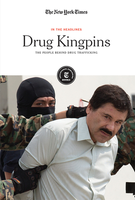 Drug Kingpins: The People Behind Drug Trafficking by The New York Times ...