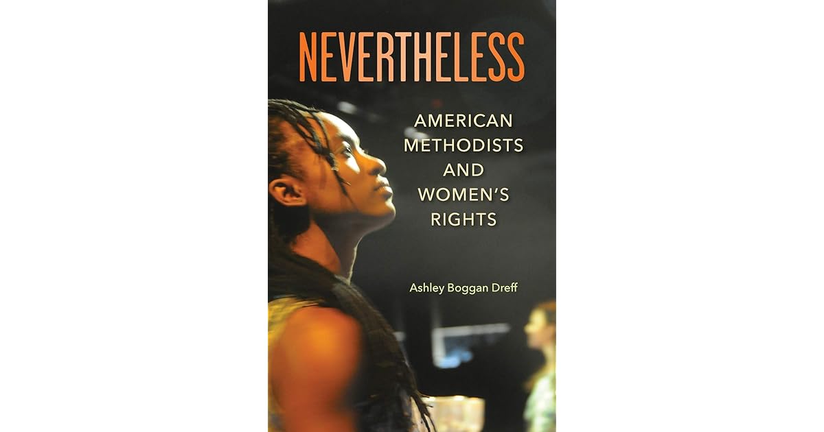 Nevertheless: American Methodists and Women's Rights by Ashley Boggan Dreff