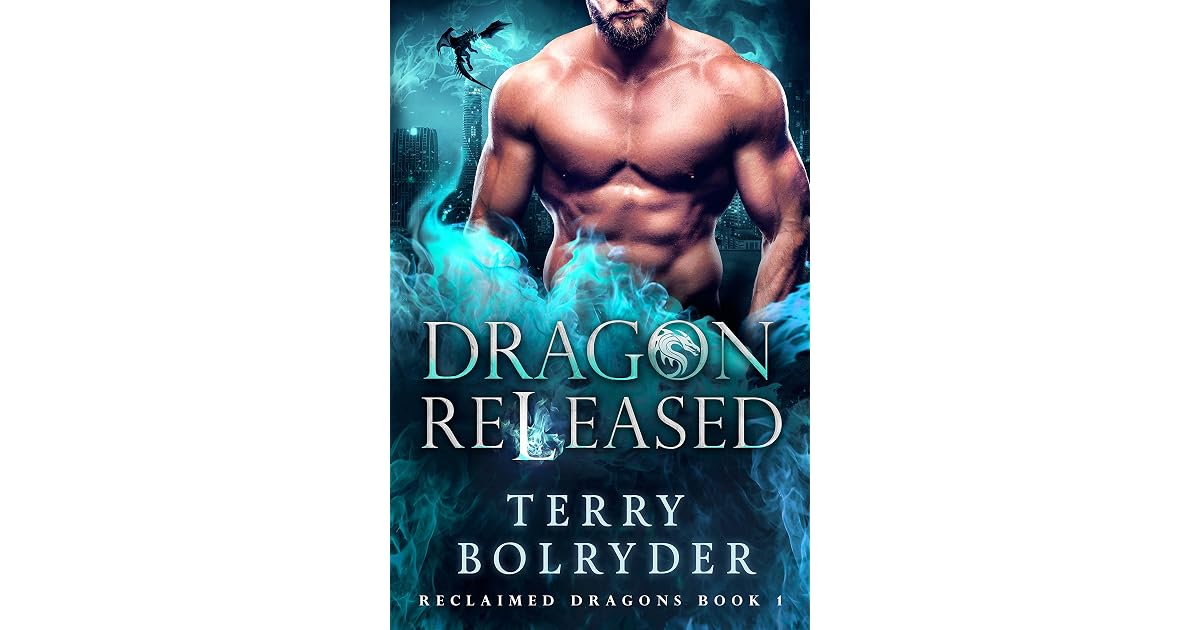 Dragon Released (Reclaimed Dragons, #1) by Terry Bolryder