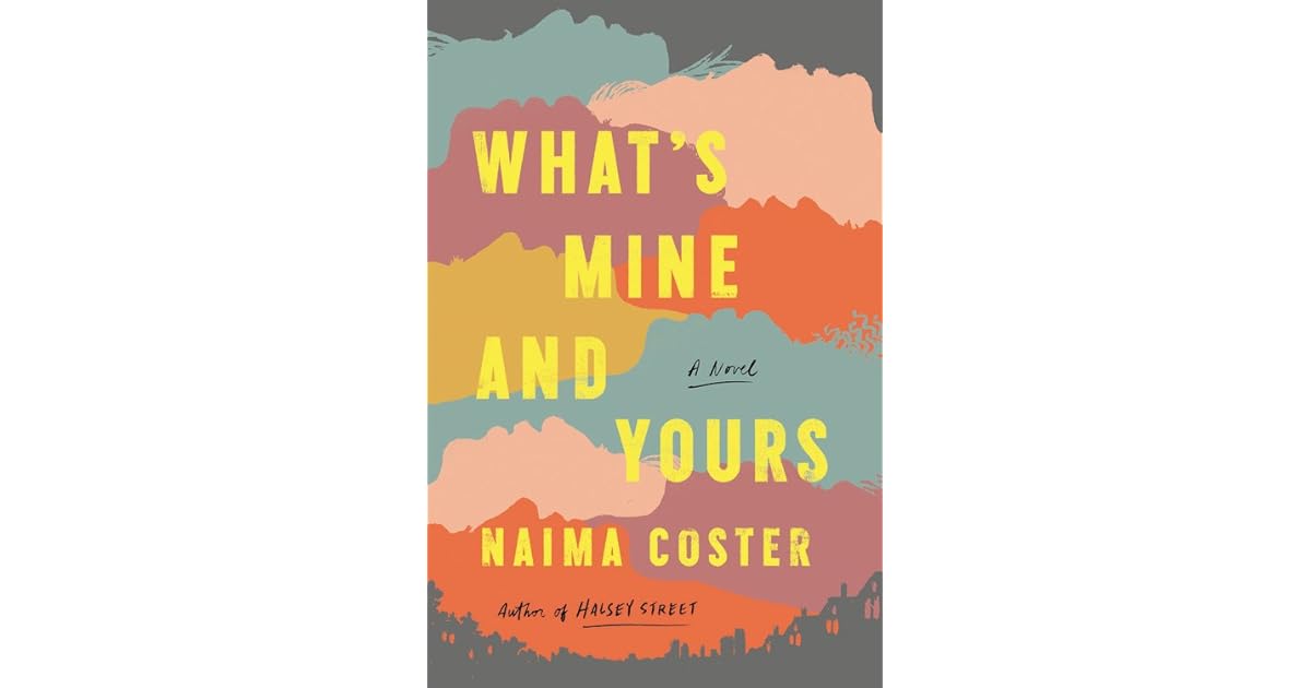 What's Mine and Yours by Naima Coster