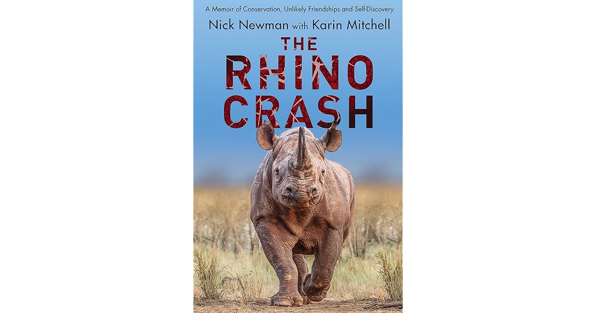 The Rhino Crash: A Memoir of Conservation, Unlikely Friendships and ...