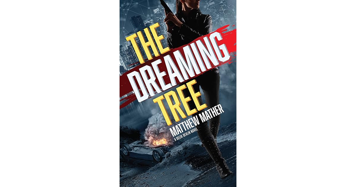 The Dreaming Tree (The Delta Devlin Novels) by Matthew Mather