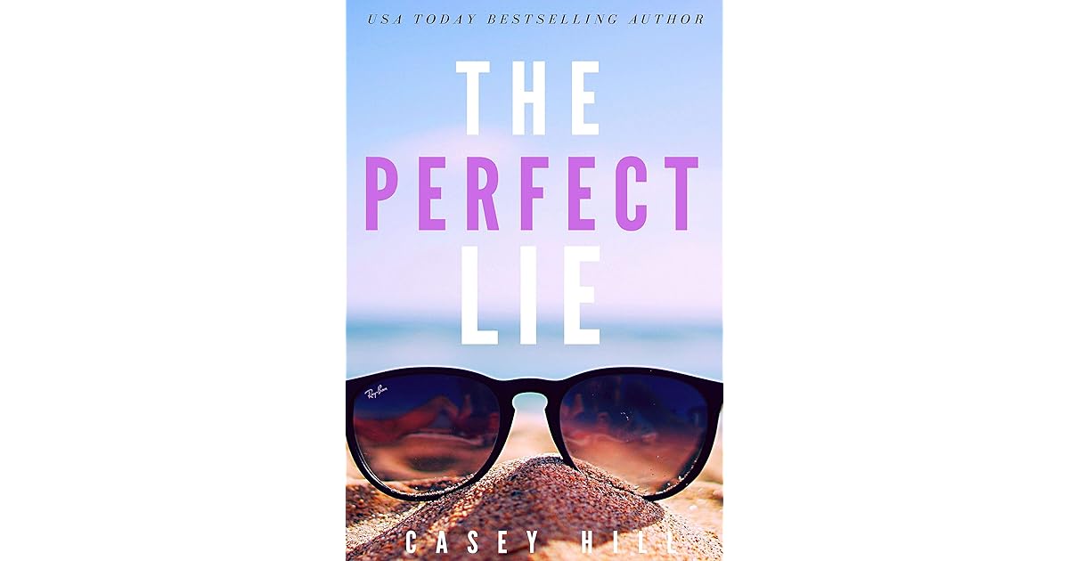 The Perfect Lie (CSI Reilly Steel, #7) by Casey Hill