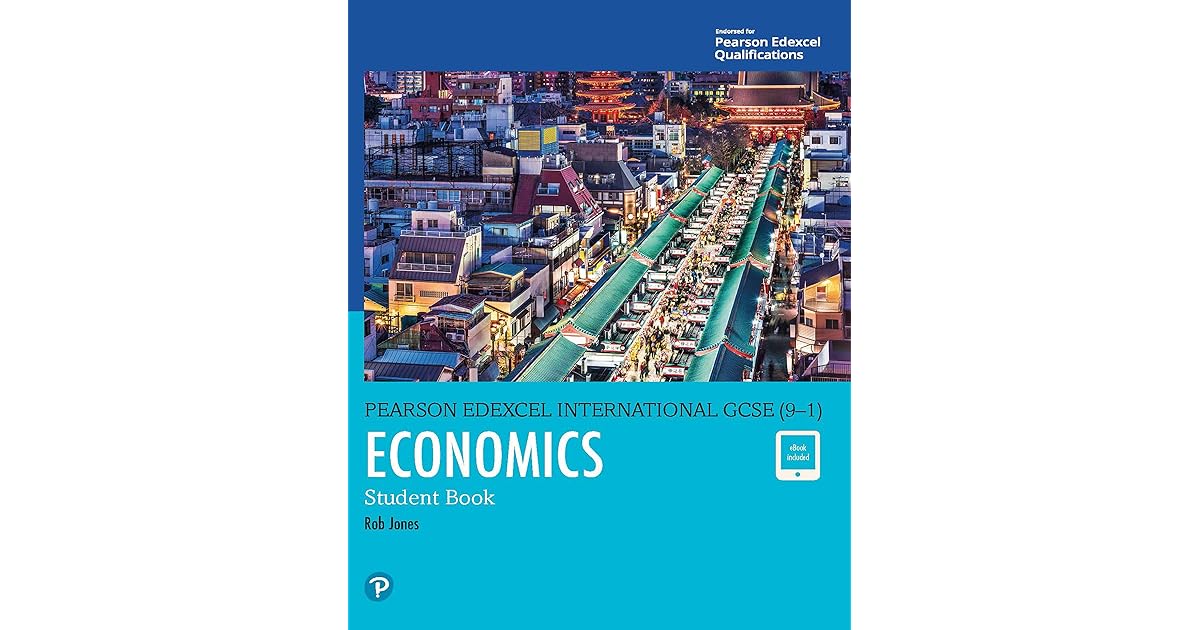 Pearson Edexcel International GCSE (9-1) Economics Student Book by Rob ...