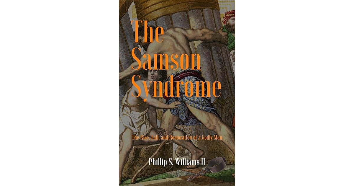 The Samson Syndrome: The Rise, Fall, and Restoration of a Godly Man by ...