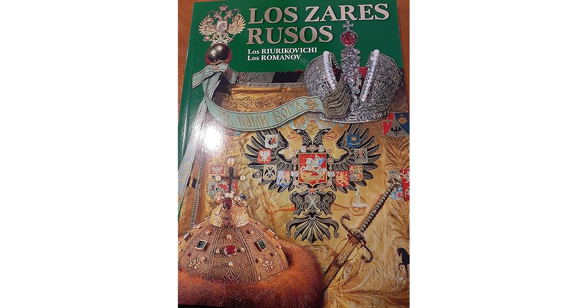 Los Zares Rusos Los Riurikovichi Los Romanov by Boris Antonov