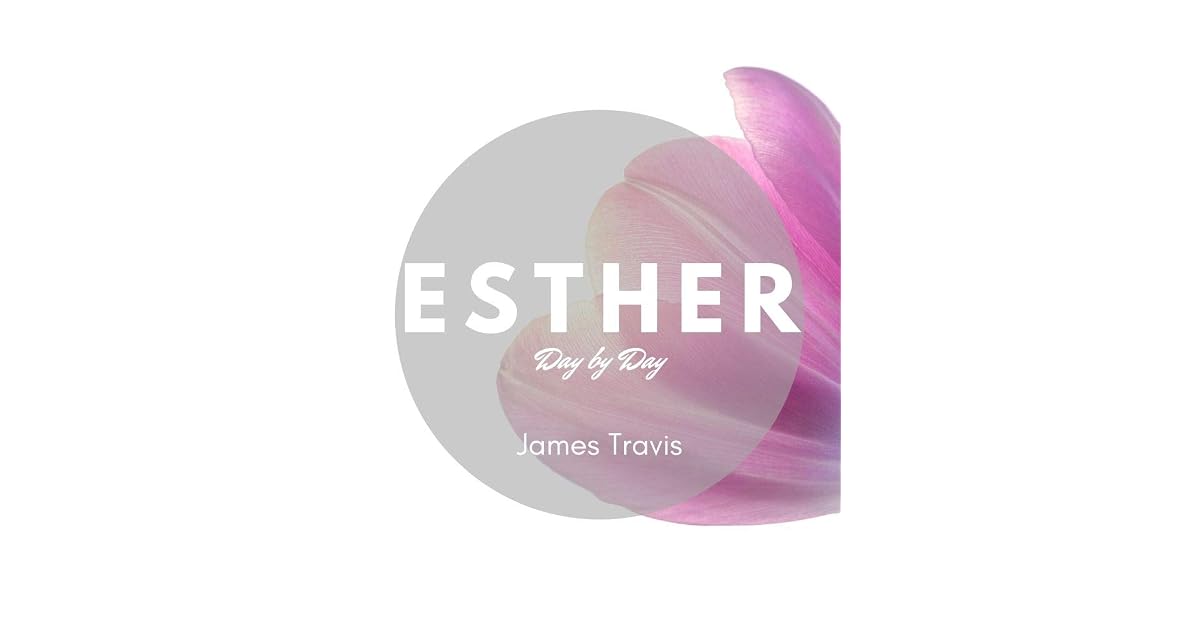 Esther: Day to Day by James Travis