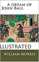 A Dream of John Ball: by William Morris