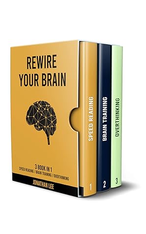 Rewire Your Brain 3 books in 1: Speed Reading, Brain Training and ...