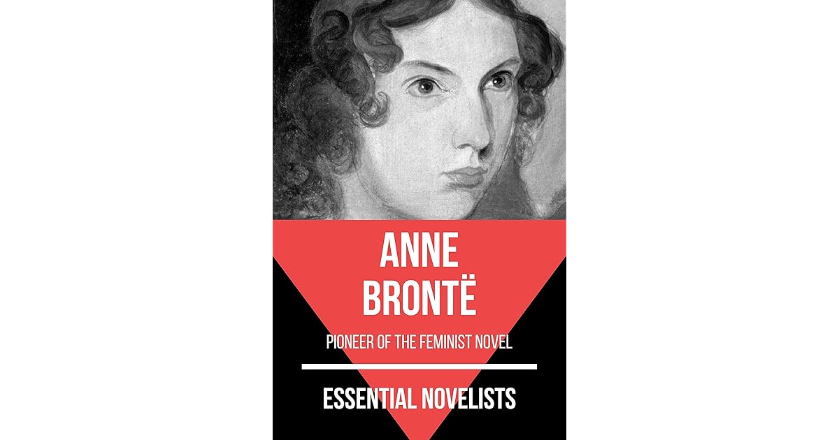 Essential Novelists - Anne Brontë: pioneer of the feminist novel by ...