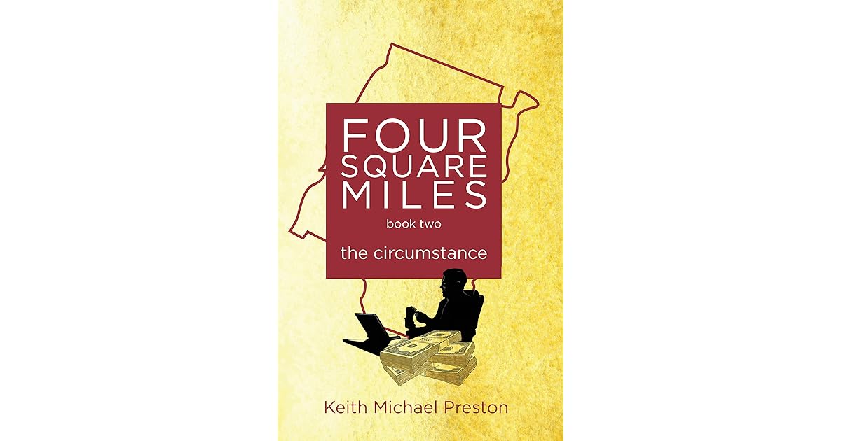 Four Square Miles the circumstance by Keith Michael Preston