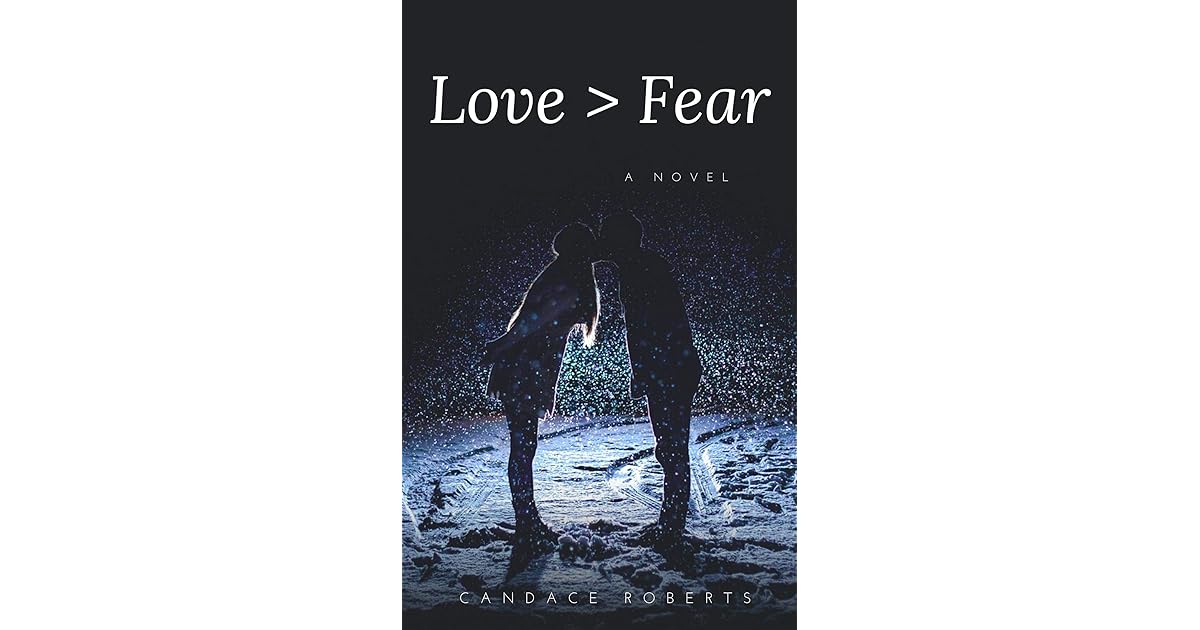 Book giveaway for Love > Fear (Novel Series, #1) by Candace Roberts Oct ...