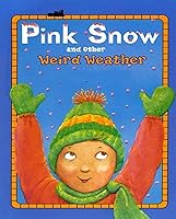 Pink Snow and Other Weird Weather by Jennifer Dussling