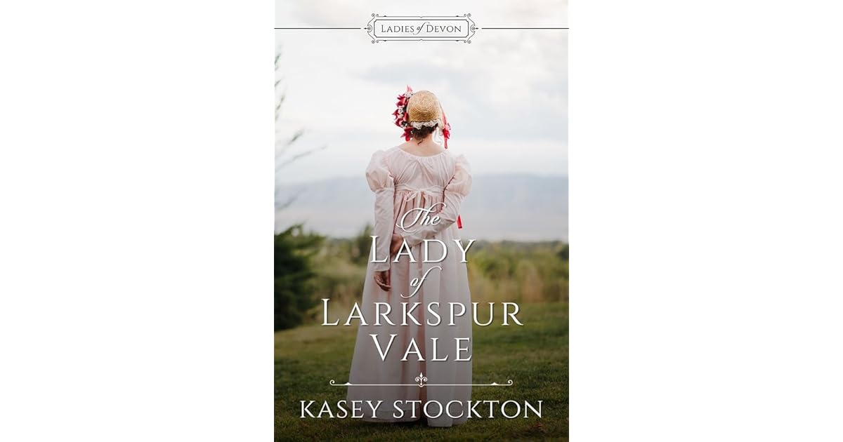 The Lady of Larkspur Vale (Ladies of Devon #2) by Kasey Stockton