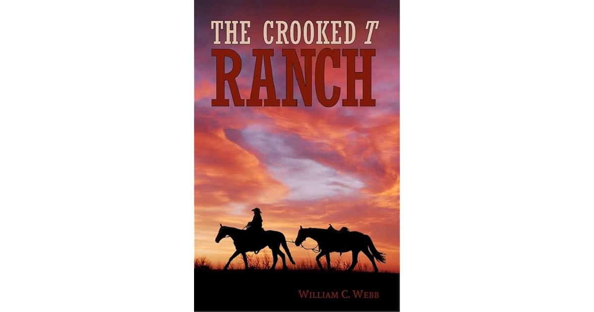 The Crooked T Ranch by William C. Webb