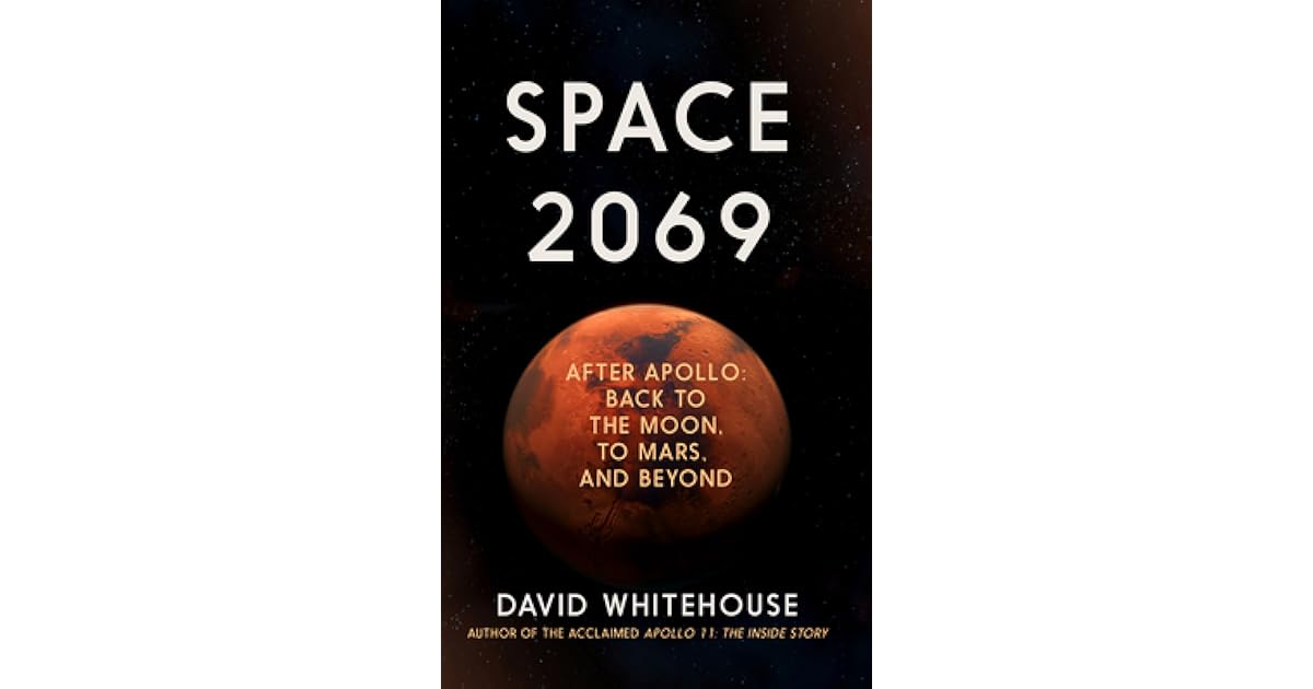 Space 2069: After Apollo: Back to the Moon, to Mars ... and Beyond by ...