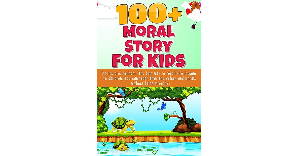 100+ Moral Story for Kids: Stories are, perhaps, the best way to teach ...