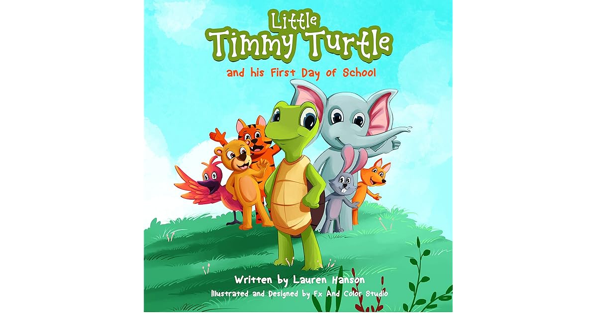 Little Timmy Turtle and his First Day of School by Lauren Hanson