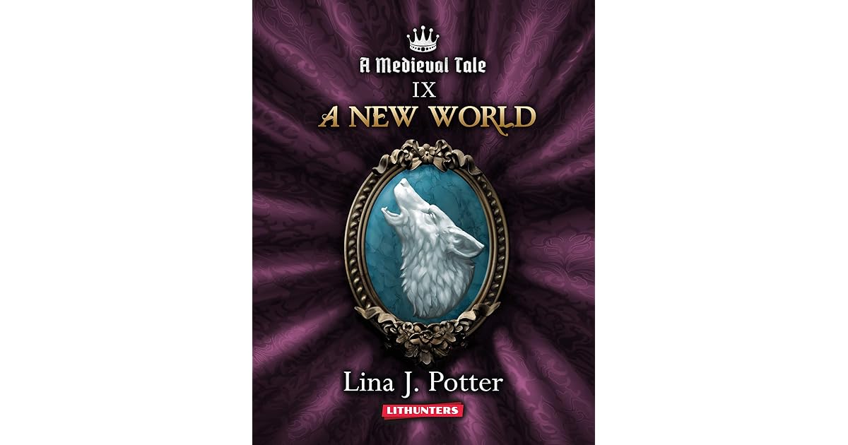 A New World: A Strong Woman in the Middle Ages by Lina J. Potter