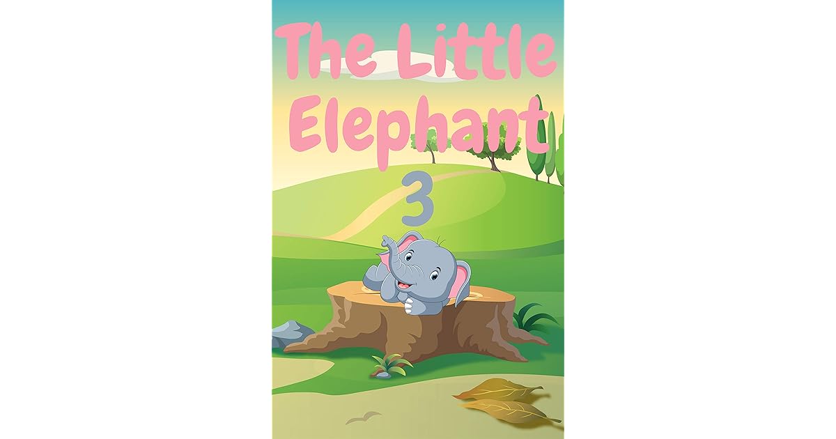 The Little Elephant 3: Elephant books for kids, Bedtime story, Fable Of ...