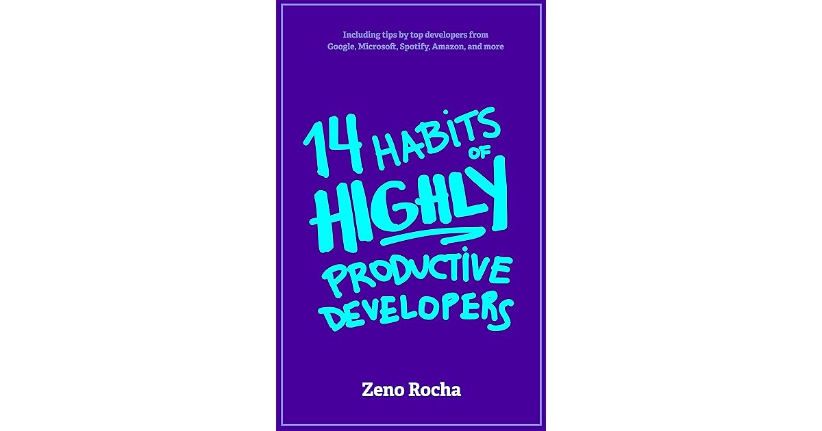 14 Habits of Highly Productive Developers by Zeno Rocha