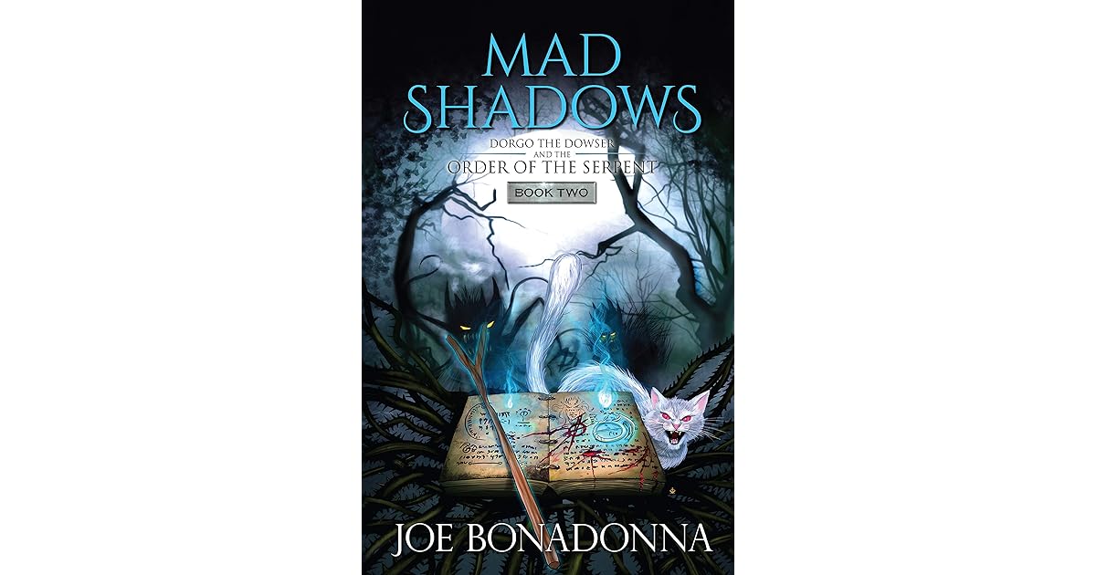 Mad Shadows [Book Two]: Dorgo the Dowser and the Order of the Serpent ...
