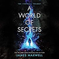 A World of Secrets (The Firewall Trilogy, #2) by James Maxwell