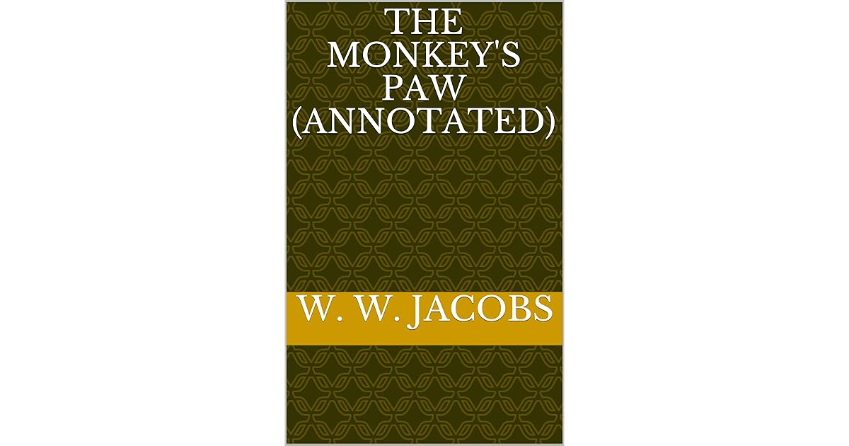 The Monkey's Paw (Annotated) by W.W. Jacobs