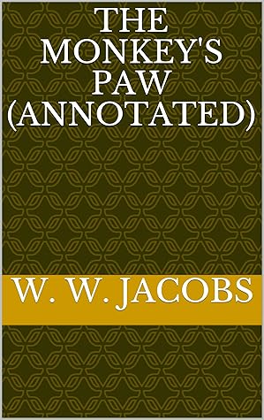 The Monkey's Paw (Annotated) by W.W. Jacobs