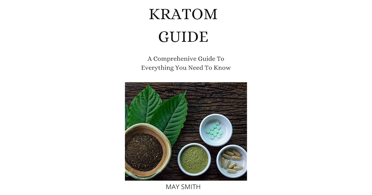 KRATOM GUIDE: A Comprehensive Guide To Everything You Need To Know by ...