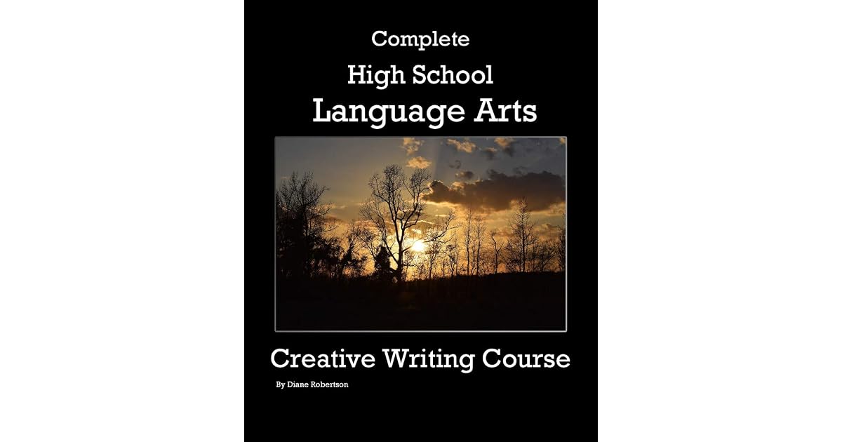 Complete High School Language Arts Curriculum Creative Writing Course 