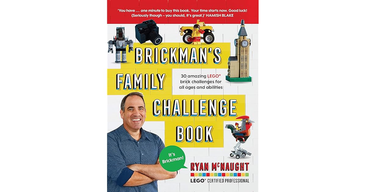 Brickman's Family Challenge Book: 30 amazing LEGO brick challenges for ...
