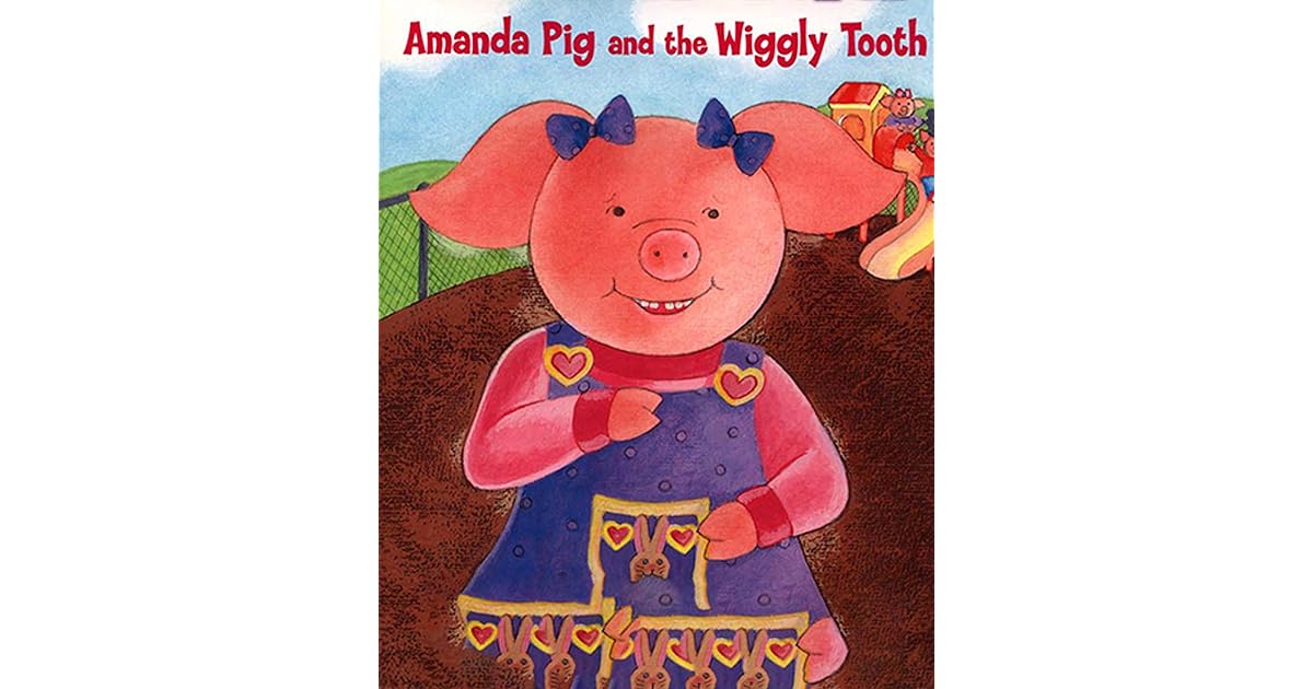 Amanda pig and the wiggly tooth: Children's growth picture book by ...