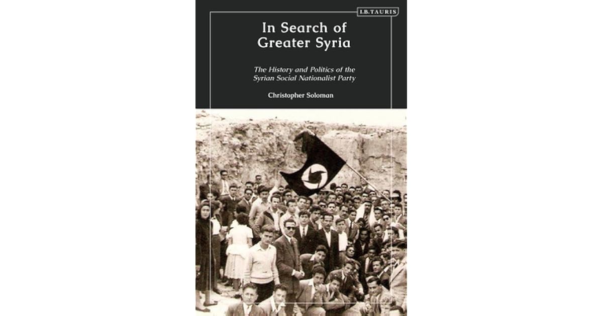 In Search of Greater Syria: The History and Politics of the Syrian ...