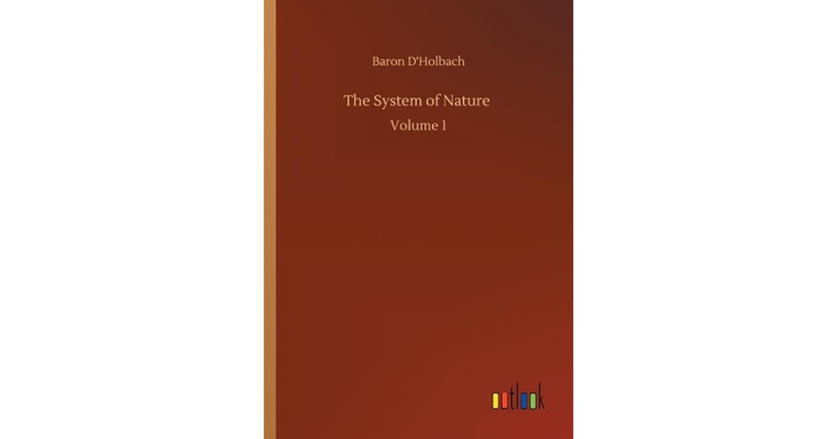 The System of Nature: Volume 1 by Baron D'holbach