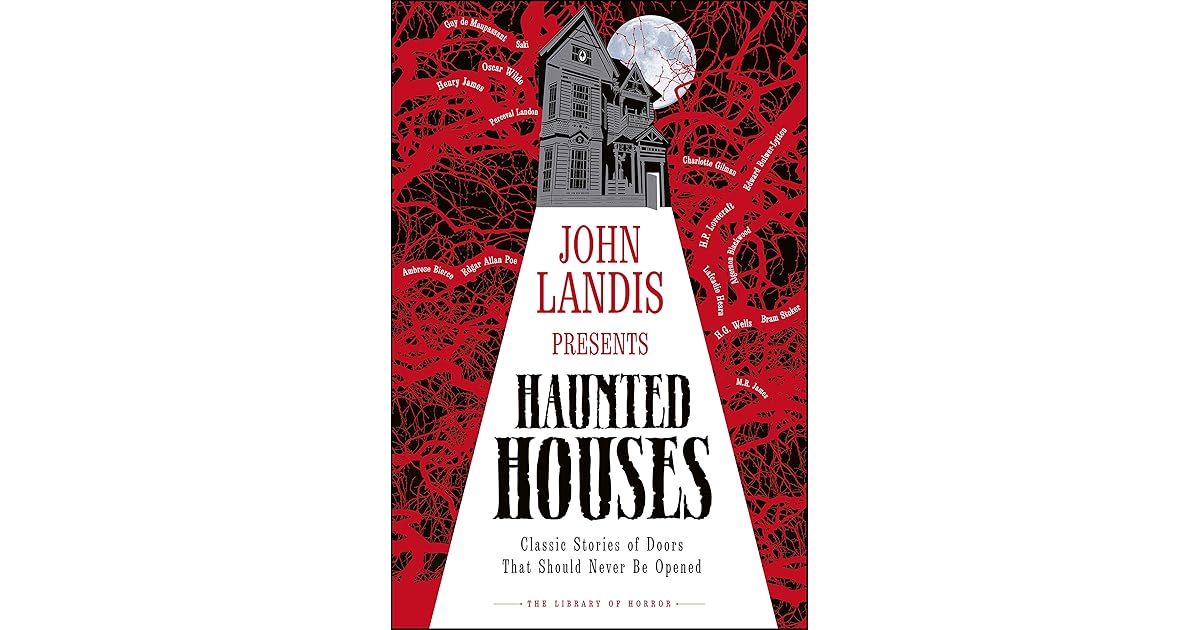 Haunted Houses: Classic Tales of Doors That Should Never Be Opened by D ...