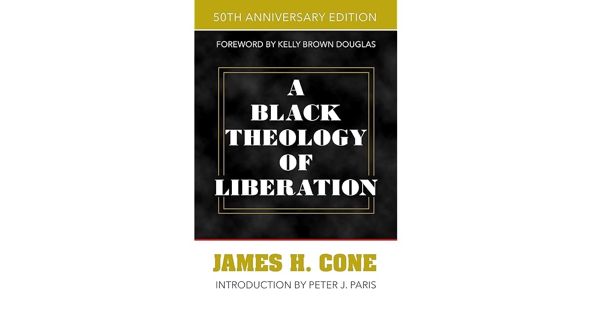 A Black Theology of Liberation: 50th Anniversary Edition by James H. Cone