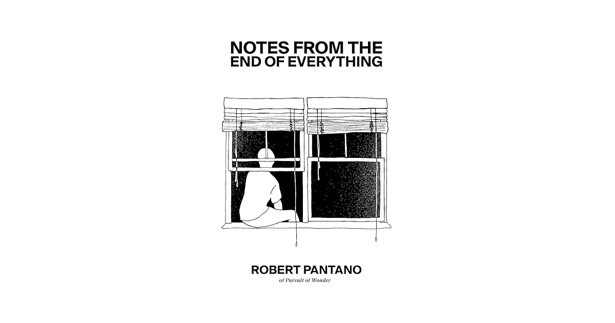 Notes from the End of Everything by Robert Pantano