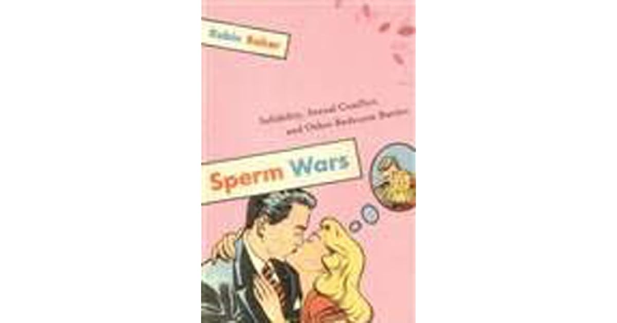 Sperm’s Wars by Robin Baker