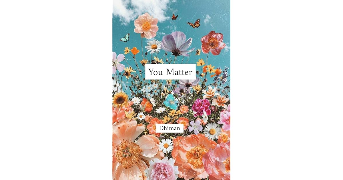 You Matter by Poetry of Dhiman