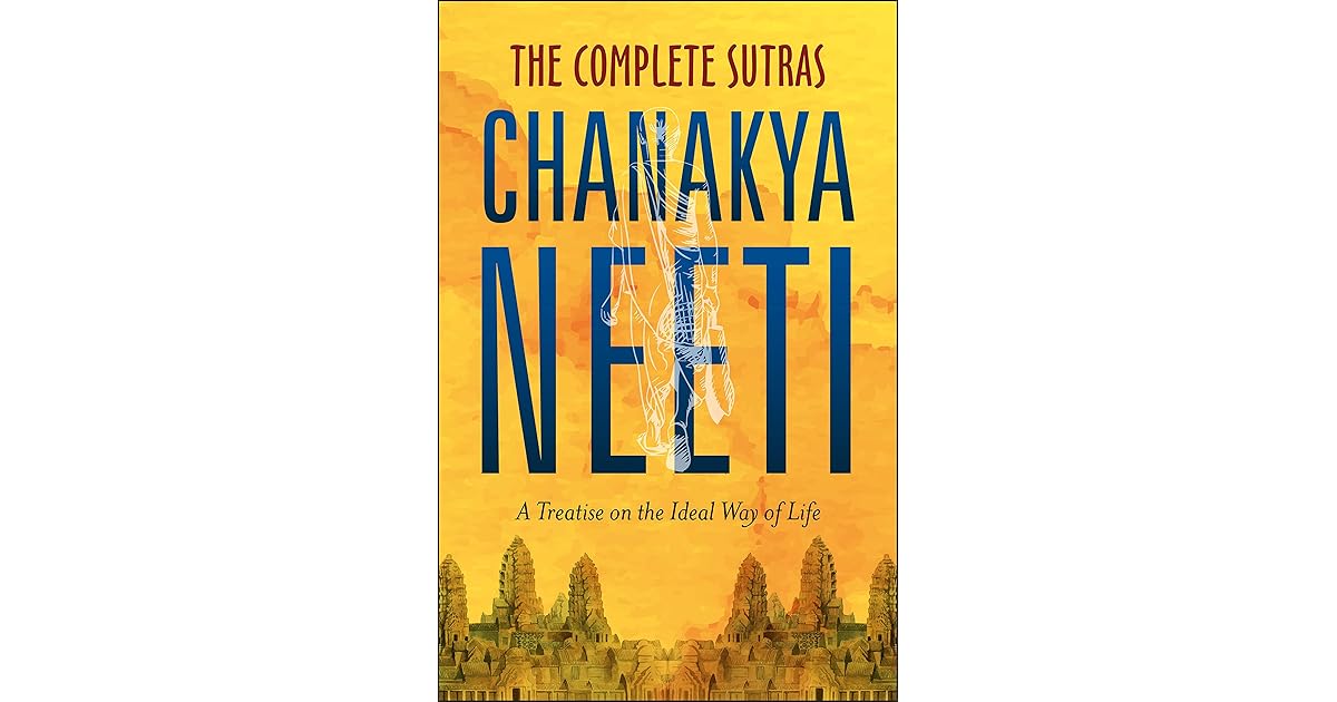 Chanakya Neeti: The Complete Sutras, a Treatise on the Ideal Way of ...