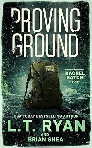 Proving Ground (Rachel Hatch #1.5) by L.T. Ryan