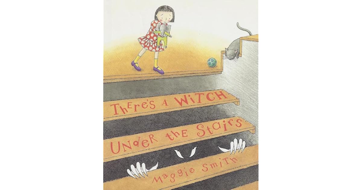 There's a Witch Under the Stairs by Maggie Smith