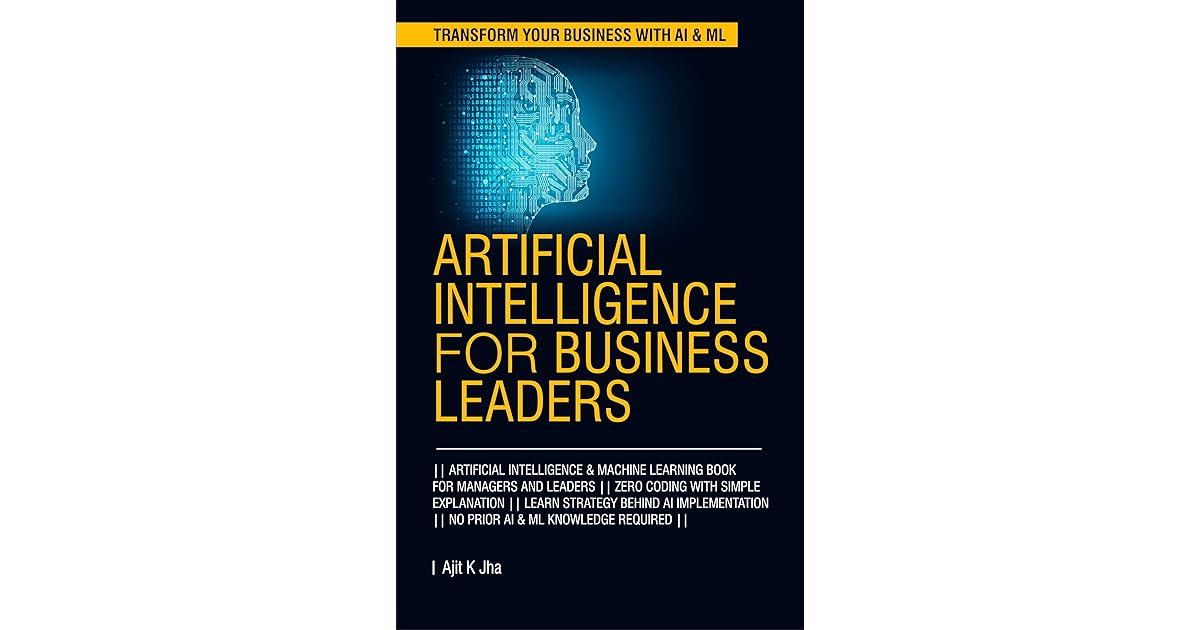 Artificial Intelligence for Business Leaders: ARTIFICIAL INTELLIGENCE ...
