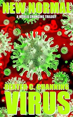 New Normal: Virus by Dexter C. Channing