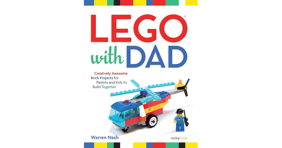 LEGO® with Dad: Creatively Awesome Brick Projects for Parents and Kids ...