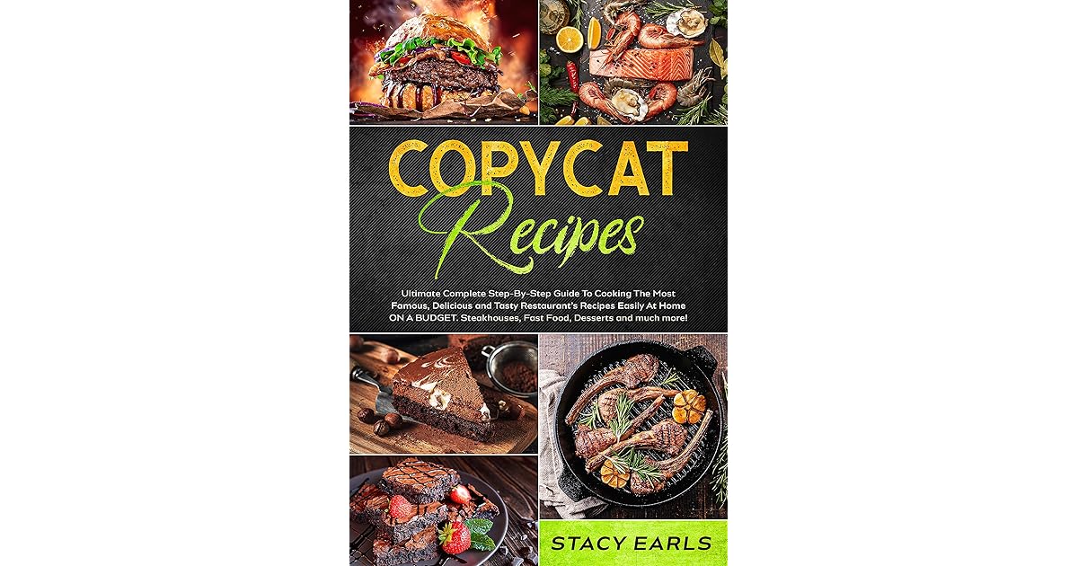 Copycat Recipes: Ultimate Complete Step-By-Step Guide To Cooking The ...