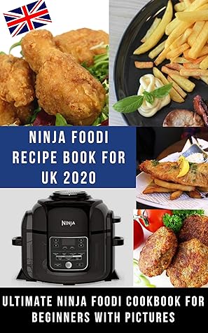 Ninja Foodi Recipe Book For UK 2020: Ultimate Ninja Foodi Cookbook For ...
