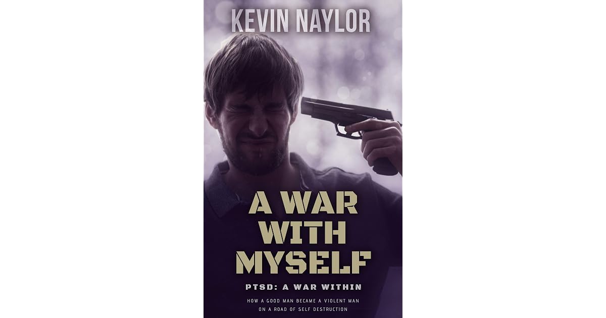 A War With Myself: PTSD: A War Within by Kevin Naylor